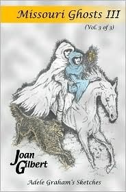 Missouri Ghosts III by Joan Gilbert | Goodreads