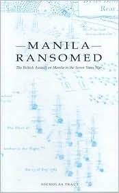 Manila Ransomed: The British Assault on Manila in the Seven Years War ...