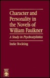 Character and Personality in the Novels of William Faulkner by Ineke ...