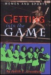 Getting into the Game: Women and Sports by Judith E. Greenberg | Goodreads