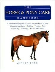 The Horse&Pony Care Handbook by Amanda Lang | Goodreads
