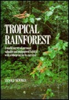 The Tropical Rainforest: A World Survey of Our Most Valuable Endangered ...