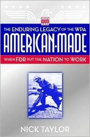 American-Made: The Enduring Legacy of the WPA: When FDR Put the Nation ...