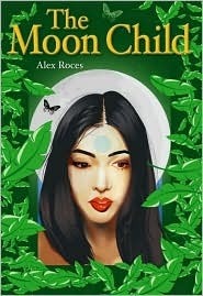 The Moon Child by Alex Roces | Goodreads