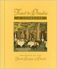 Toast to Omaha: A Cookbook by the Junior League of Omaha by Kristine ...