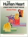 The Human Heart : A Basic Guide to Heart Disease by Brendan Phibbs ...