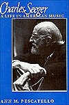 Charles Seeger: A Life in American Music by Ann M. Pescatello | Goodreads