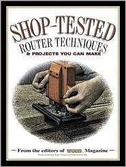 Shop-Tested Router Techniques & Projects You Can Make by Wood Magazine ...
