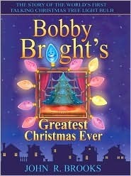 Bobby Bright's Greatest Christmas Ever by John R. Brooks | Goodreads