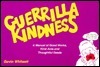 Guerrilla Kindness: A Manual of Good Works, Kind Acts and Thoughtful ...