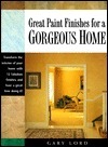 Great Paint Finishes for a Gorgeous Home by Gary Lord | Goodreads