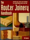 The Router Joinery Handbook: Innovative Jigs, Fixtures, and Techniques ...