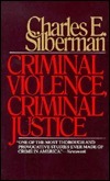Criminal Violence, Criminal Justice by Charles E. Silberman | Goodreads