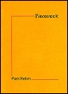 Piecework (Utility Chapbook, No 5) by Pam Rehm | Goodreads