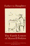 Father to Daughter: The Family Letters of Maxwell Perkins by Maxwell ...
