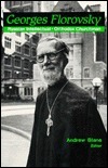 Georges Florovsky Russian Intellectual & Orthodox Churchman: Russian ...