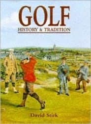 Golf: History & Tradition by David I. Stirk | Goodreads