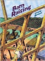 Barn Raising by Craig McFarland Brown | Goodreads