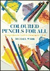 Colored Pencils for All: A Comprehensive Guide to Drawing in Colour by ...