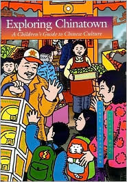 Exploring Chinatown: A Children's Guide to Chinese Culture by Carol ...