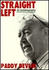Straight Left: An Autobiography by Paddy Devlin | Goodreads