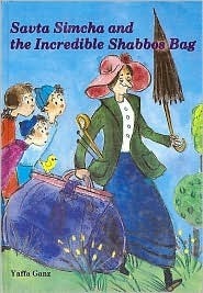 Savta Simcha and the Incredible Shabbes Bag by Yaffa Ganz | Goodreads