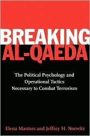 Breaking Al-qaeda: The Political Psychology and Operational Tactics ...