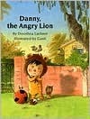 Danny, the Angry Lion by Dorothea Lachner | Goodreads