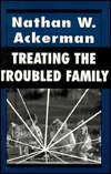 Treating the Troubled Family by Nathan W. Ackerman | Goodreads