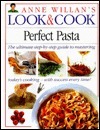 Perfect Pasta (Anne Willan's Look & Cook) by Anne Willan | Goodreads