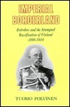Imperial Borderland: Bobrikov and the Attempted Russification of ...