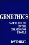 Genethics: Moral Issues in the Creation of People by David Heyd | Goodreads