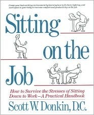 Sitting on the Job: How to Survive the Stresses of Sitting Down to Work ...