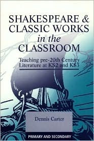 Shakespeare and Classic Works in the Classroom: Teaching Pre-20th ...