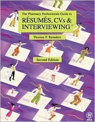 The Pharmacy Professional's Guide to Resumes, Cvs & Interviewing by ...