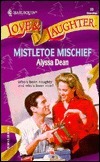 Mistletoe Mischief (Love and Laughter) by Alyssa Dean | Goodreads
