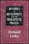 Dynamics of Development and the Therapeutic Process by Richard Laskey ...