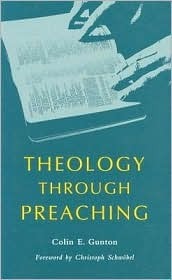 Theology Through Preaching: Sermons for Brentwood by Colin E. Gunton ...