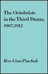 The Octobrists in the Third Duma, 1907-1912 by Ben-Cion Pinchuk | Goodreads