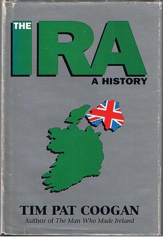 The IRA: A History by Tim Pat Coogan | Goodreads
