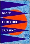 Basic Geriatric Nursing by Gloria Wold | Goodreads