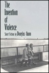 The Invention of Violence: A New Collection of Stories by Douglas Gunn ...
