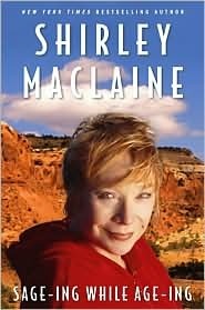 Sage-ing While Age-ing by Shirley MacLaine | Goodreads