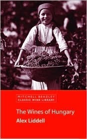 The Wines of Hungary by Alex Liddell | Goodreads