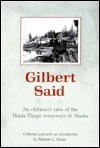 Gilbert Said: An Oldtimer's Tales of the Haida'Tingit Waterways of ...