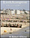 Littlehampton: A Pictorial History by D. Robert Elleray | Goodreads
