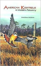 American Kestrels in Modern Falconry by Matthew Mullenix | Goodreads