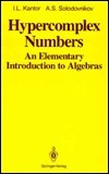 Hypercomplex Numbers: An Elementary Introduction to Algebras by I.L ...