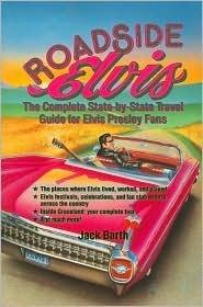 Roadside Elvis - The Complete State-By-State Travel Guide for Elvis ...