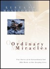 Ordinary Miracles: True Stories of an Extraordinary God Who Works in Our Everyday Lives by ...